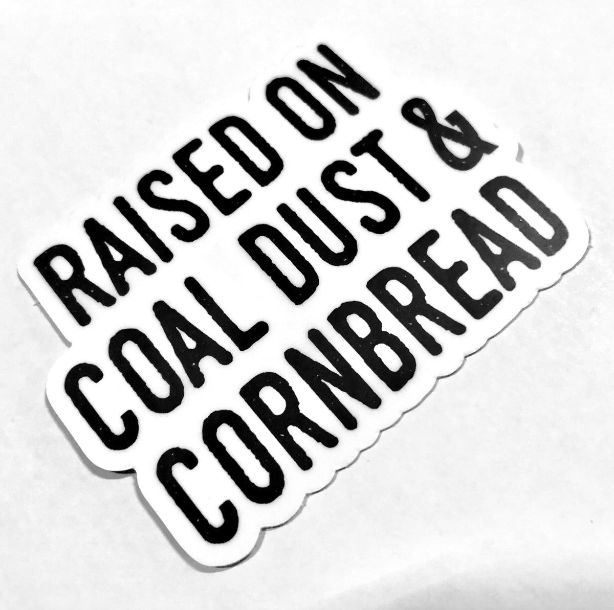 Raised on Coal Dust and Cornbread Sticker – Hill & Holler, LLC